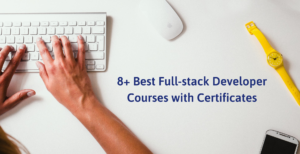 The 10 Best Full Stack Developer Courses With Certificates - Designveloper