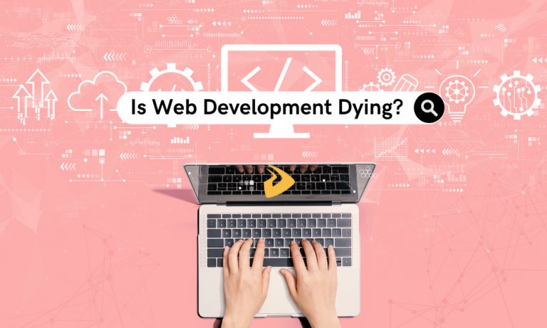 Is Web Development Dying Due to AI in 2025? Or Just Evolving?