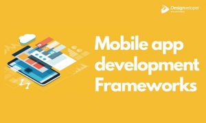 List of 5 Best Mobile App Development Frameworks in 2025